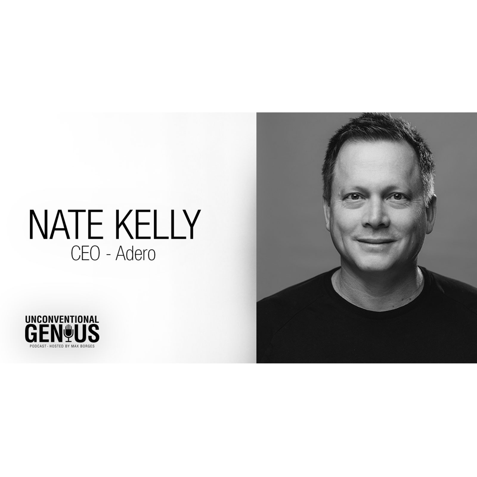 NATE KELLY, CEO OF ADERO | Max Borges Agency